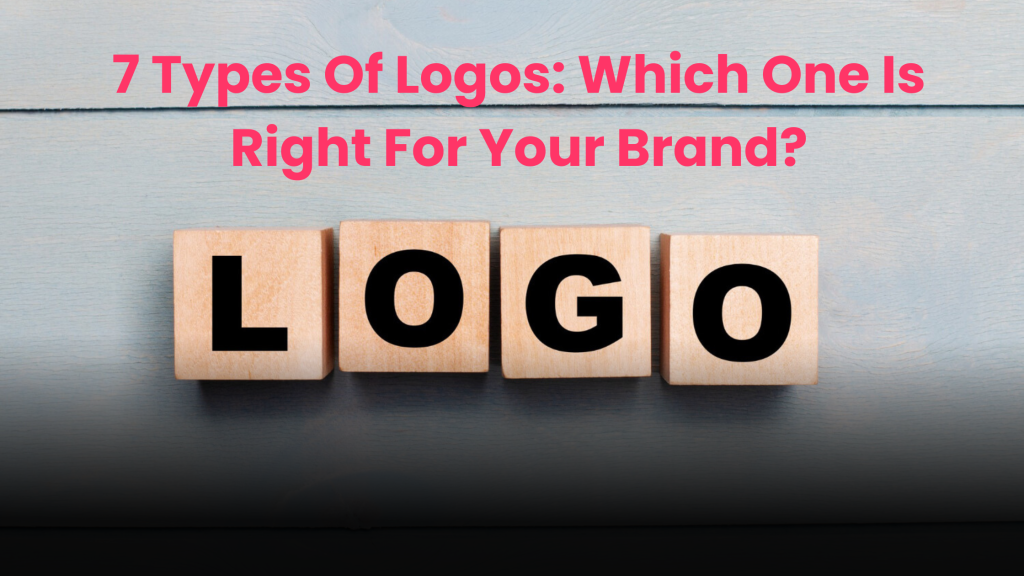 7 Types of Logos: Which One is Right for Your Brand? - Shupav Group